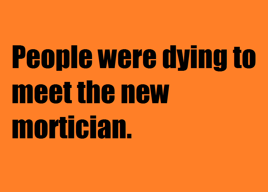 People were dying to... | Jokes of the day (57221)